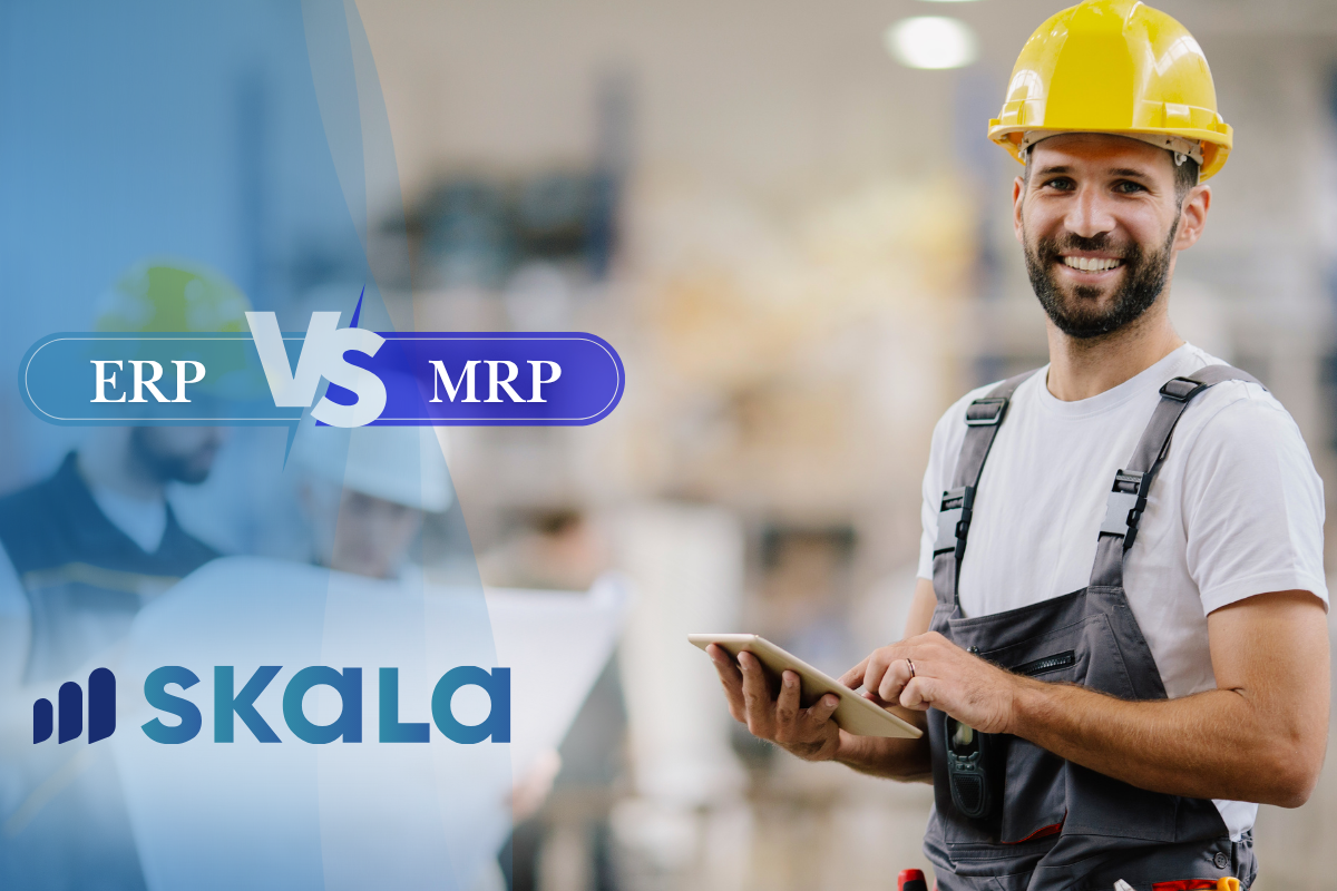 ERP vs. MRP: Which One Do You Really Need? - Skala MRP
